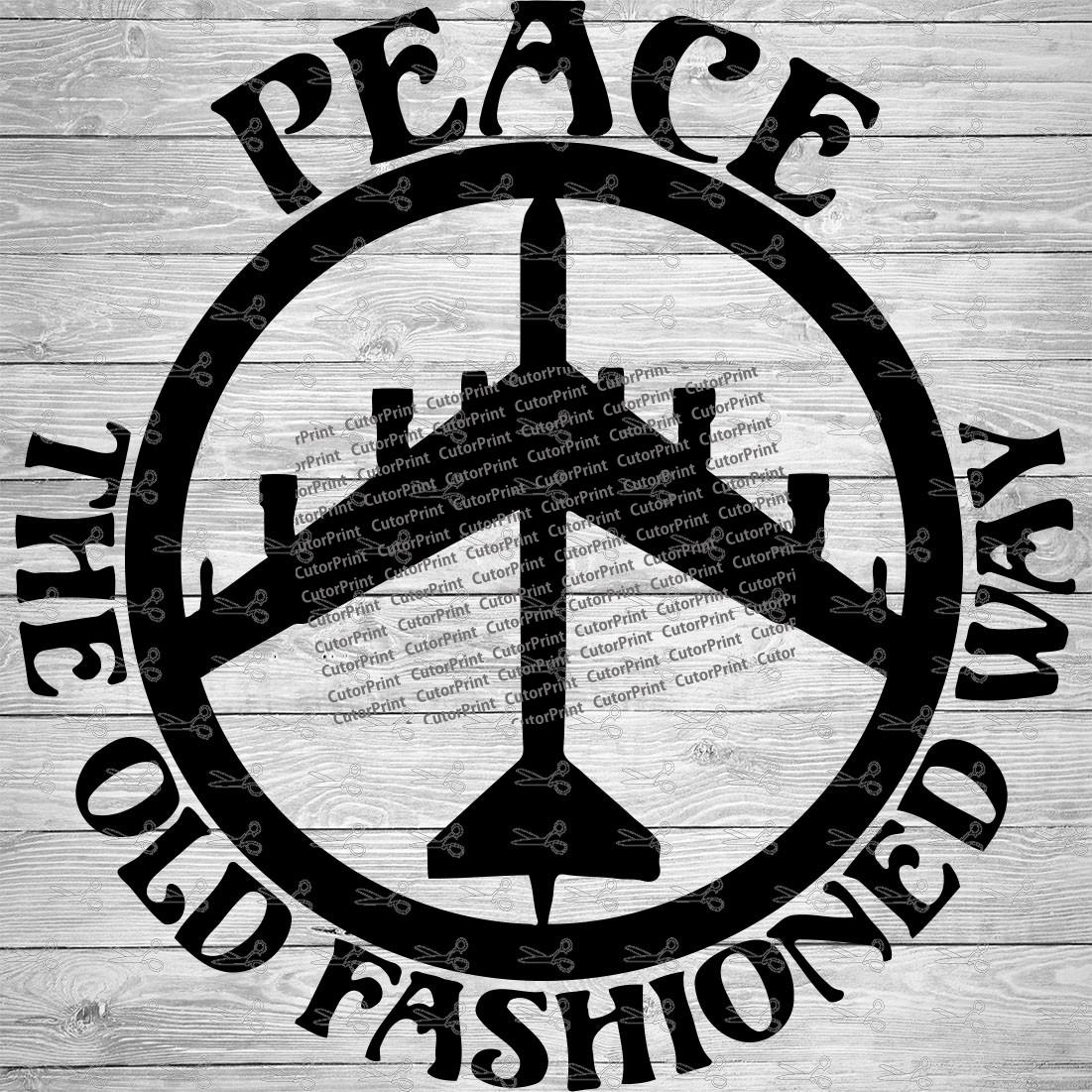 Peace the old fashioned way SVG,EPS & PNG Files - Digital Download ...
